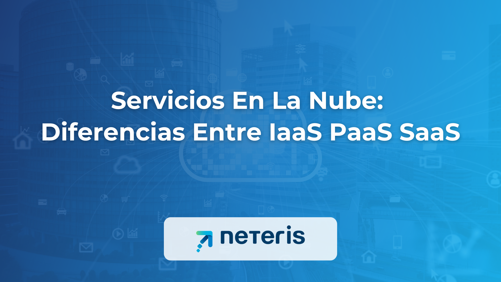 Diferencias entre IaaS PaaS SaaS Diferencias entre IaaS PaaS SaaS